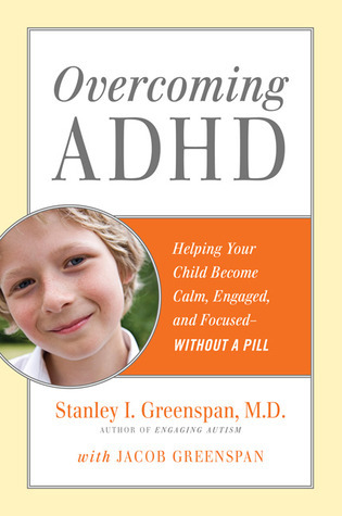 Overcoming ADHD: Helping Your Child Become Calm, Engaged, and Focused ...