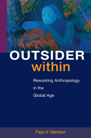 Outsider Within: Reworking Anthropology in the Global Age by Faye V ...