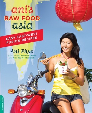 Ani's Raw Food Asia: Easy East-West Fusion Recipes the Raw Food Way by ...