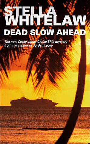 Dead Slow Ahead (Casey Jones, #2) by Stella Whitelaw | Goodreads