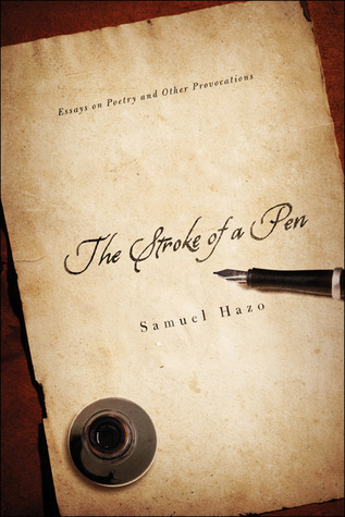 Stroke of a Pen: Essays on Poetry and Other Provocations by Samuel Hazo ...