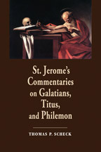 St. Jerome's Commentaries on Galatians, Titus, and Philemon by Thomas P ...