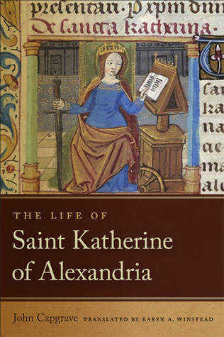 Life of Saint Katherine of Alexandria by John Capgrave | Goodreads