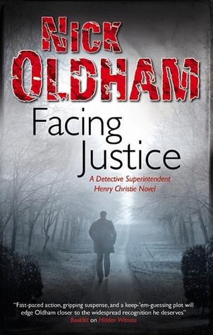 Facing Justice (Henry Christie #16) by Nick Oldham | Goodreads