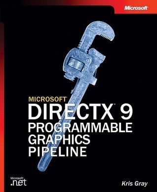Microsoft® DirectX® 9 Programmable Graphics Pipeline by Kris Gray ...