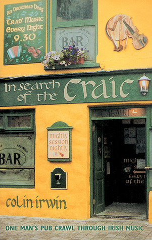 In Search of the Craic: One Man's Pub Crawl Through Irish Music by ...