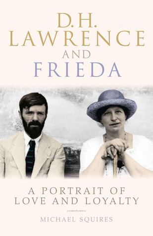 D. H. Lawrence and Frieda: A Portrait of Love and Loyalty by Michael ...