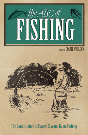 ABC of Fishing: The Classic Guide to Coarse, Sea and Game Fishing by ...