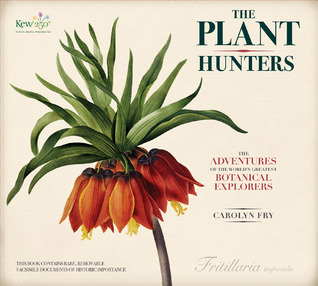 The Plant Hunters: The Adventures of the World's Greatest Botanical ...