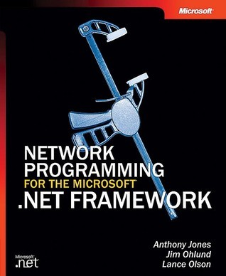Network Programming for the Microsoft® .NET Framework by Anthony Jones ...