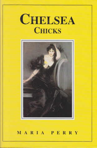 Chelsea Chicks by Maria Perry | Goodreads