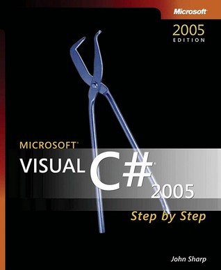 Microsoft Visual C# 2005: Step by Step by John Sharp | Goodreads