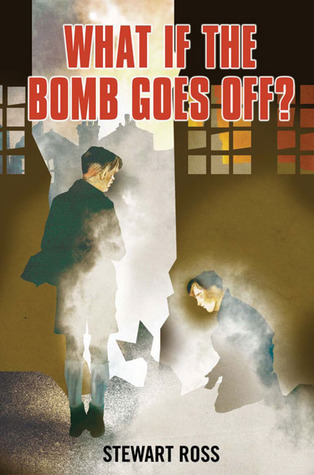 What If the Bomb Goes Off? (Flashbacks) by Stewart Ross | Goodreads