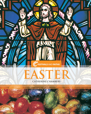 Easter (Festivals and Faiths) by Catherine Chambers | Goodreads