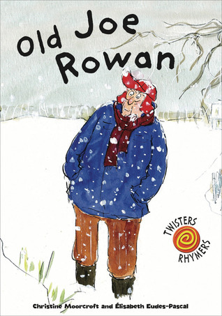 Old Joe Rowan (Twisters Rhymers) by Christine Moorcroft | Goodreads
