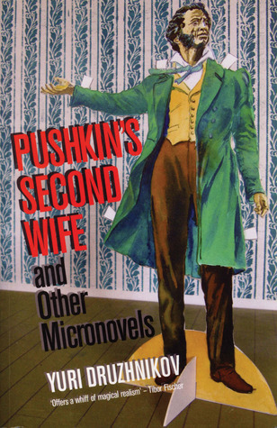 Pushkin's Second Wife and Other Micronovels by Yuri Druzhnikov | Goodreads