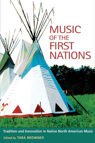 Music of the First Nations: Tradition and Innovation in Native North ...