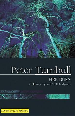 Fire Burn (Hennessey & Yellich, #14) by Peter Turnbull | Goodreads