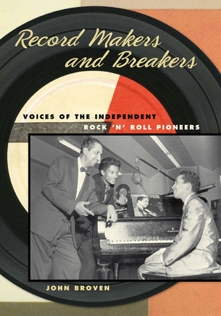Record Makers and Breakers: Voices of the Independent Rock 'n' Roll ...