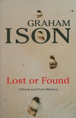 Lost or Found (Brock and Poole Mysteries, 10) by Graham Ison | Goodreads