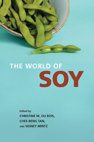 The World of Soy (The Food Series) by Christine M. Du Bois | Goodreads