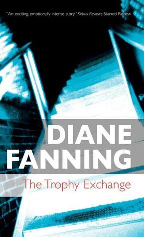 The Trophy Exchange by Diane Fanning | Goodreads