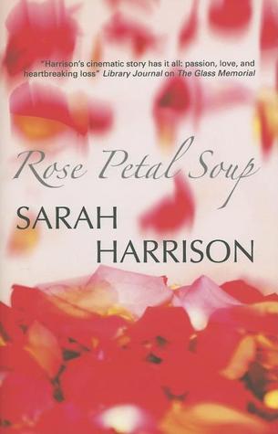 Rose Petal Soup by Sarah Harrison | Goodreads