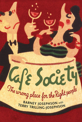Cafe Society: The wrong place for the Right People by Barney Josephson ...