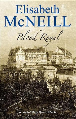 Blood Royal by Elisabeth McNeill | Goodreads