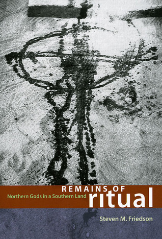 Remains of Ritual: Northern Gods in a Southern Land by Steven M ...