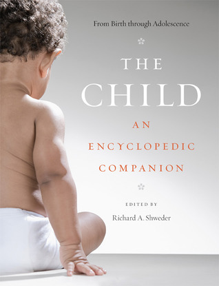 The Child: An Encyclopedic Companion by Richard A. Shweder | Goodreads