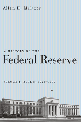 A History of the Federal Reserve, Volume 2, Book 2, 1970-1986 by Allan ...