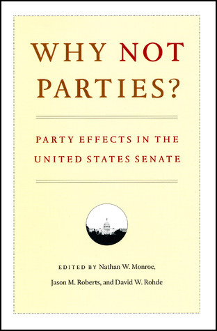 Why Not Parties?: Party Effects in the United States Senate by Nathan W ...