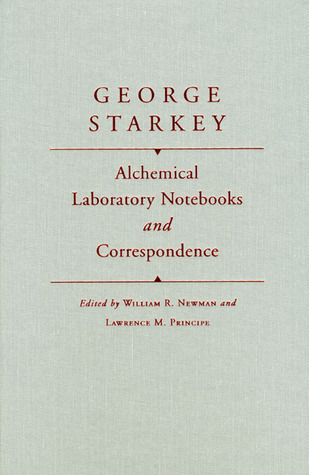 Alchemical Laboratory Notebooks and Correspondence by George Starkey | Goodreads