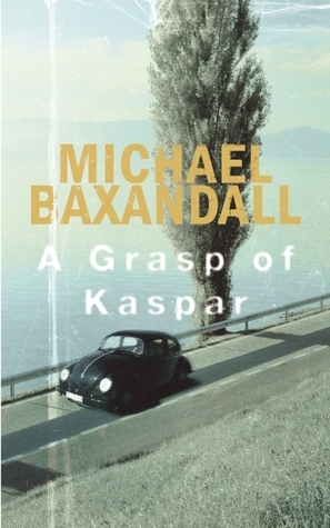 A Grasp of Kaspar by Michael Baxandall | Goodreads
