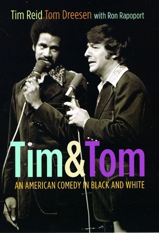 Tim & Tom: An American Comedy in Black and White by Tim Reid | Goodreads