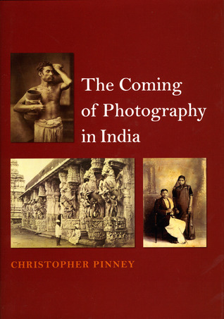 The Coming of Photography in India by Christopher Pinney | Goodreads