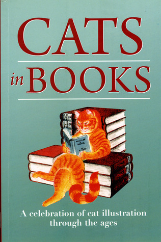 Cats in Books: A Celebration of Cat Illustration Through the Ages by ...