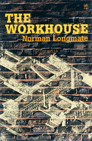 The Workhouse by Norman Longmate | Goodreads