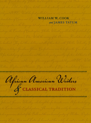 African American Writers and Classical Tradition by William Wilson Cook ...