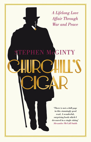 Churchill's Cigar by Stephen McGinty | Goodreads