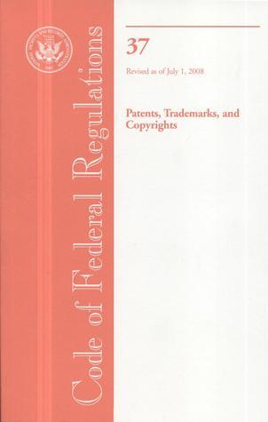 Code of Federal Regulations Title 37 Patents, Trademarks and Copyrights ...