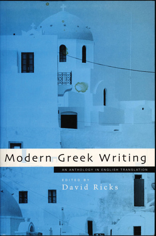 Modern Greek Writing: An Anthology in English Translation by David ...