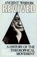 Ancient Wisdom Revived: A History of the Theosophical Movement by Bruce ...