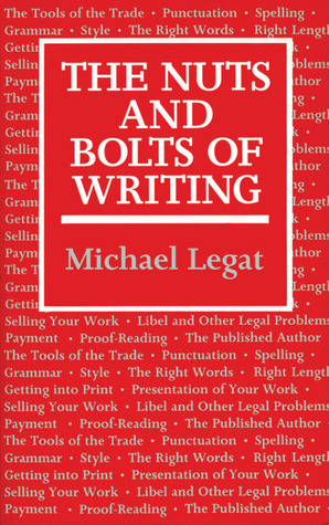 The Nuts and Bolts of Writing by Michael Legat | Goodreads