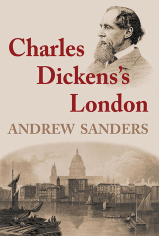 Charles Dickens's London by Andrew Sanders | Goodreads