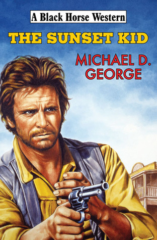 The Sunset Kid (A Black Horse Western) by Michael George | Goodreads