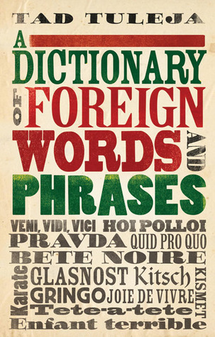 A Dictionary of Foreign Words and Phrases by Tad Tuleja | Goodreads