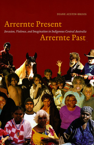 Arrernte Present, Arrernte Past: Invasion, Violence, and Imagination in ...