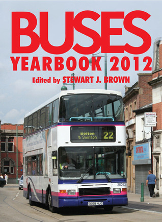 Buses Yearbook 2012 by Stewart J. Brown | Goodreads